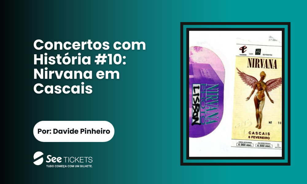 Concertos com História #10: Nirvana em Cascais - See Blog